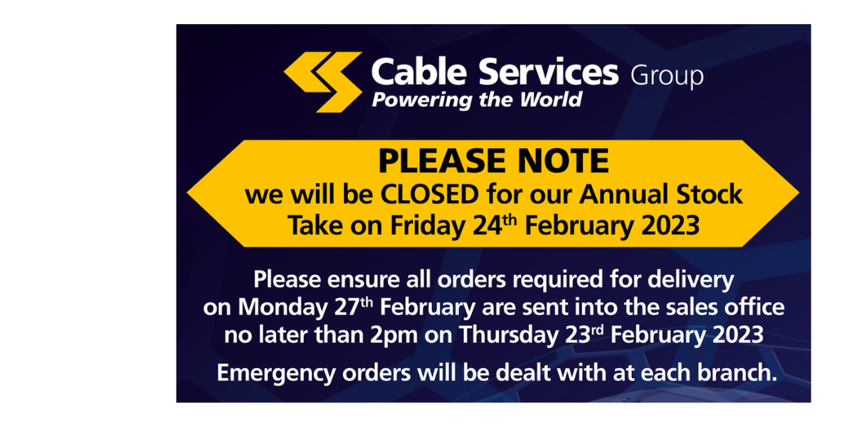 Closed for Annual Stock Check 24th February 2023 | Cable Services